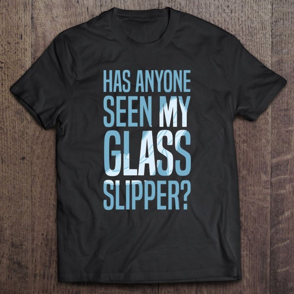 Cinderella Has Anyone Seen My Glass Slipper Text Fill… - Gem